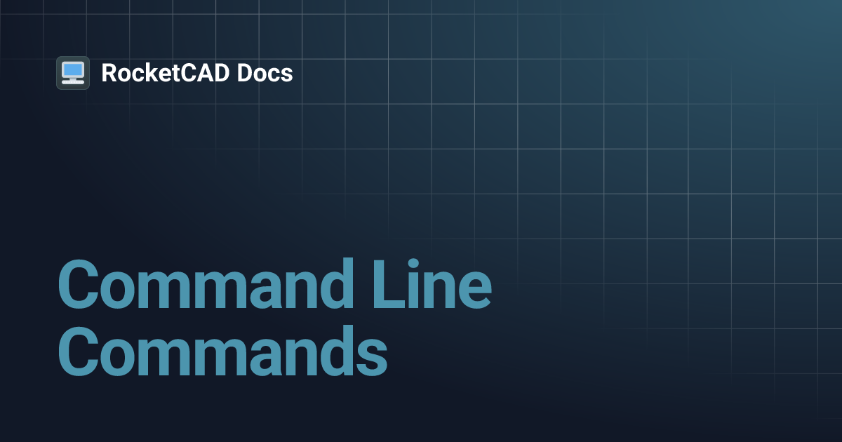 Command Line Commands | RocketCAD Docs