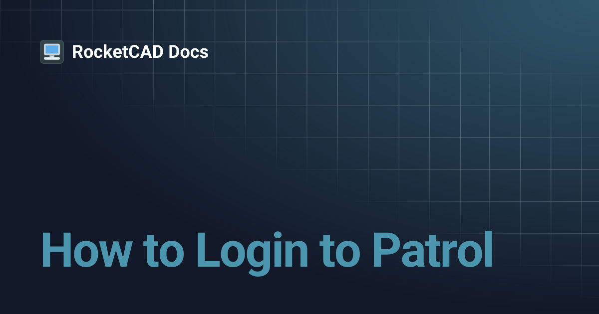 How to Login to Patrol | RocketCAD Docs