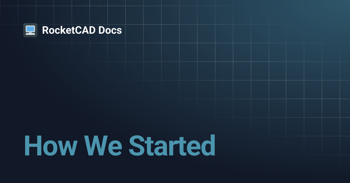 How We Started | RocketCAD Docs